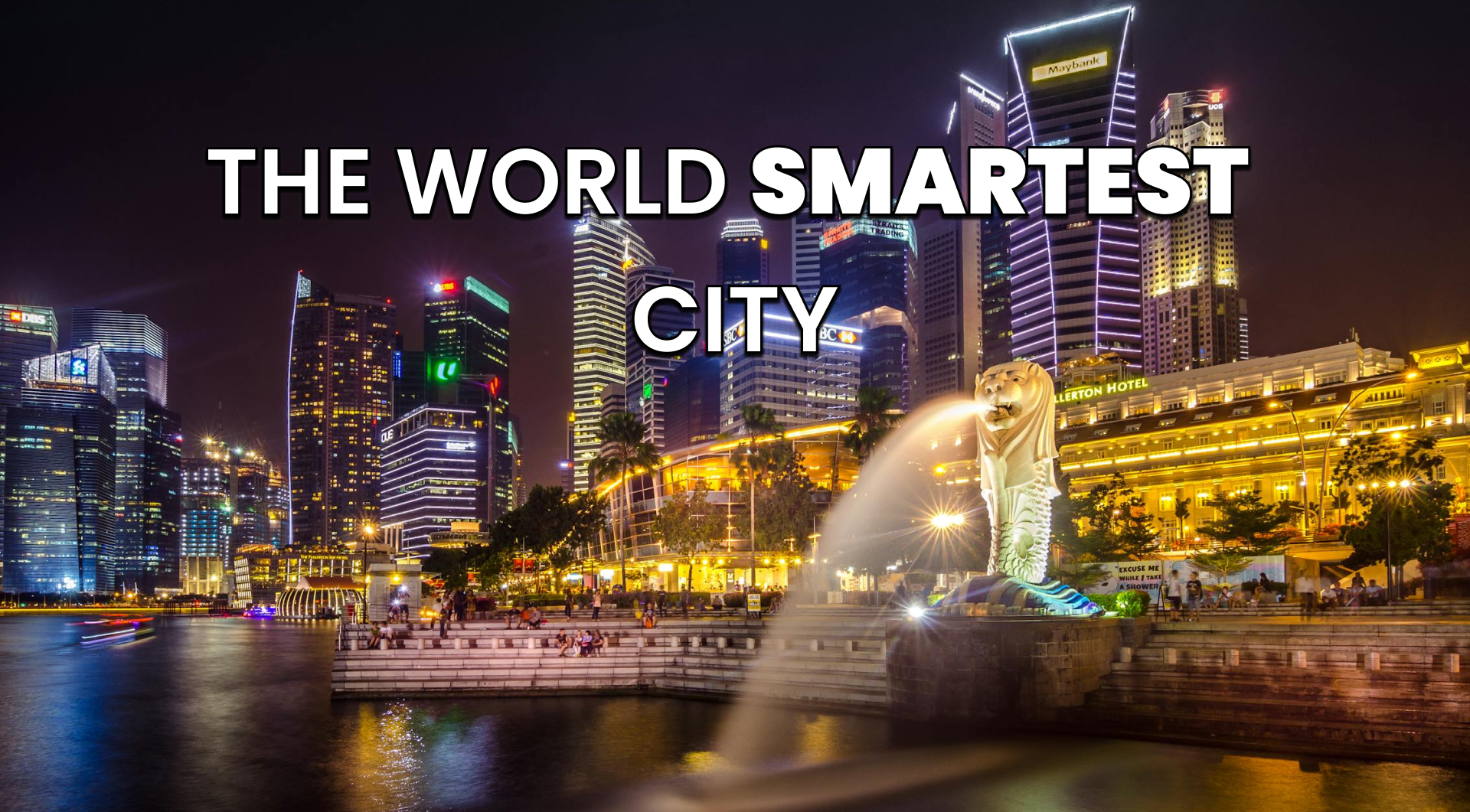 How Singapore Became the World’s First Super-Smart City | Fireraven Blog